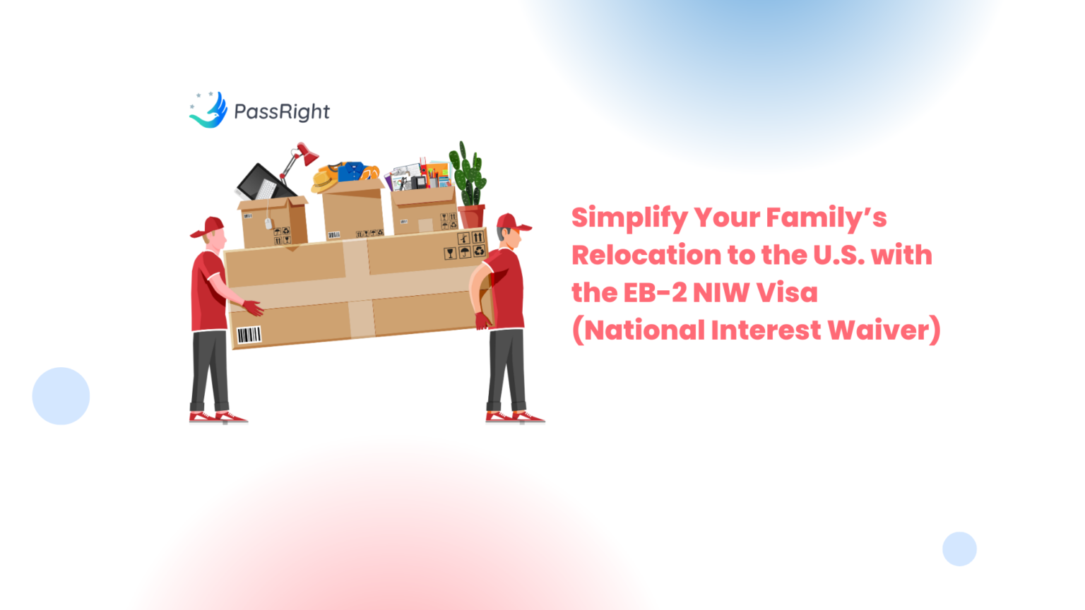 Simplify Your Family’s Relocation to the U.S. with the EB-2 NIW Visa ...
