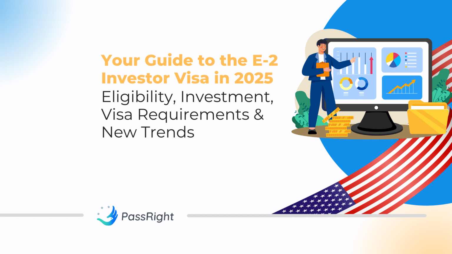 E-2 Investor Visa Guide 2025: Eligibility & Requirements
