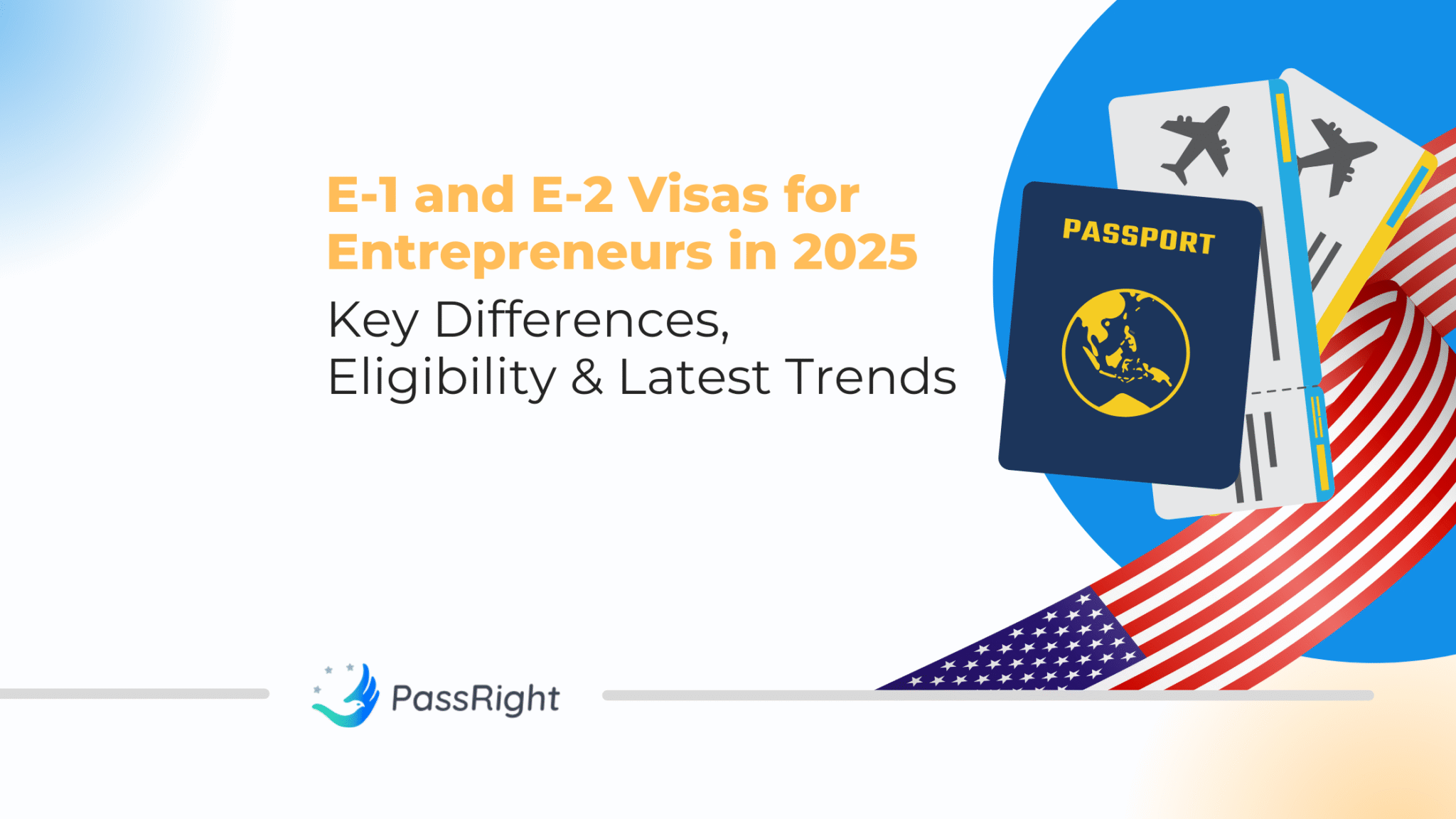 E‑1 vs E‑2 Visas 2025: Key Differences, Eligibility & Trends